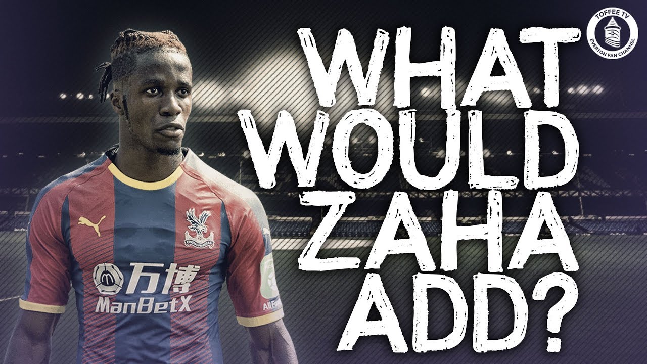 What Would Zaha Add To Everton? - YouTube