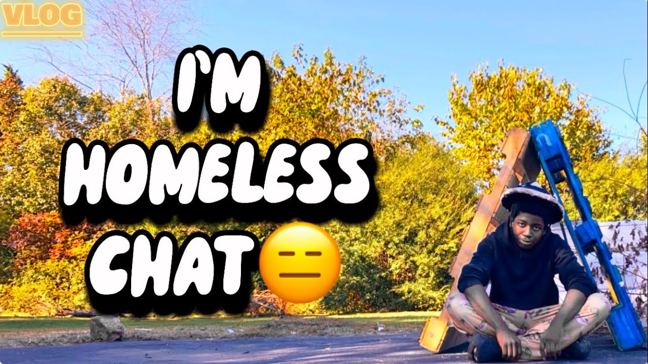 (I’M HOMELESS CHAT) it’s a VLOG about being a homeless broke YouTuber😅 ...