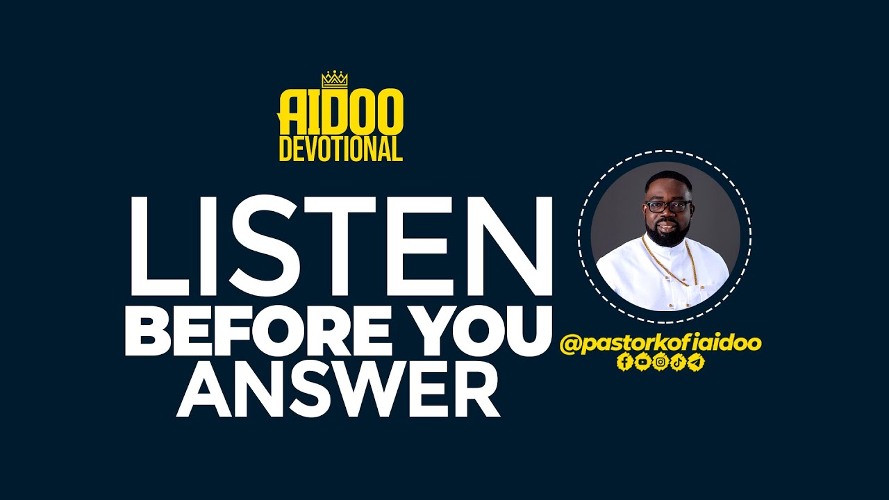 LISTEN BEFORE YOU ANSWER - AIDOO DEVOTIONAL (EPISODE 26) - YouTube