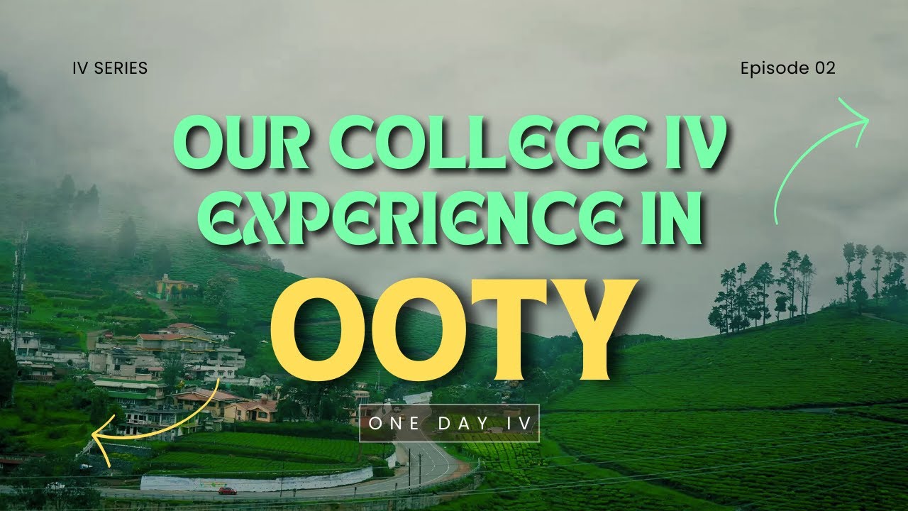 🌄 OUR COLLEGE IV EXPERIENCE IN OOTY – EPISODE 2 | More Fun, More ...