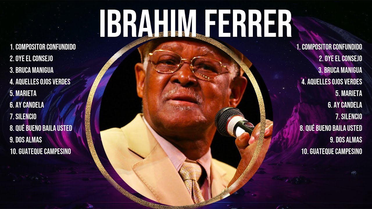 Ibrahim Ferrer Best Latin Songs Playlist Ever ~ Big Hits Of Full Album ...