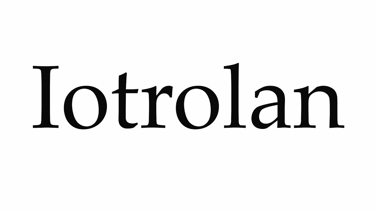 How to Pronounce Iotrolan - YouTube