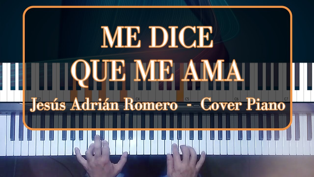 Me Dice Que Me Ama │ Jesús Adrián Romero │ Cover Piano - YouTube