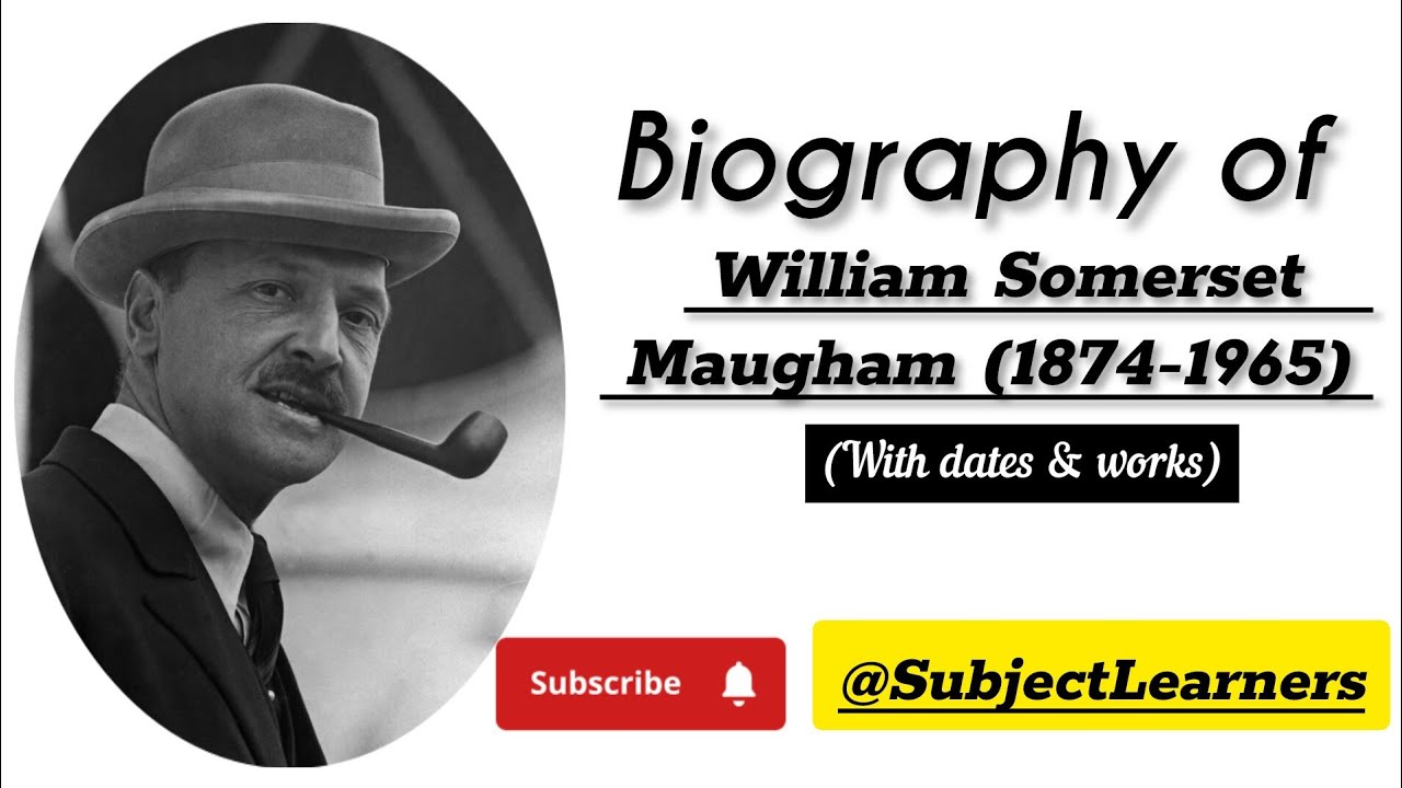 ||Biography of "William Somerset Maugham" with dates & works ...