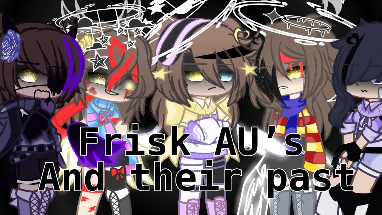 ||~Frisk AU’s and their past~||~Remake~||~Frans~||~Enjoy!~|| - YouTube