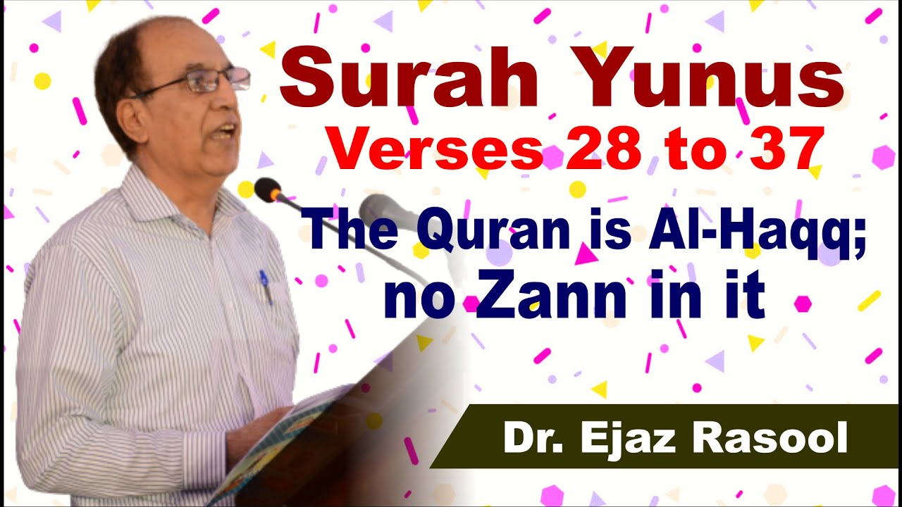 Surah Yunus | Verses 28 to 37 | The Quran is Al ; Haqq no Zann in it | Dr. Ejaz Rasool - YouTube