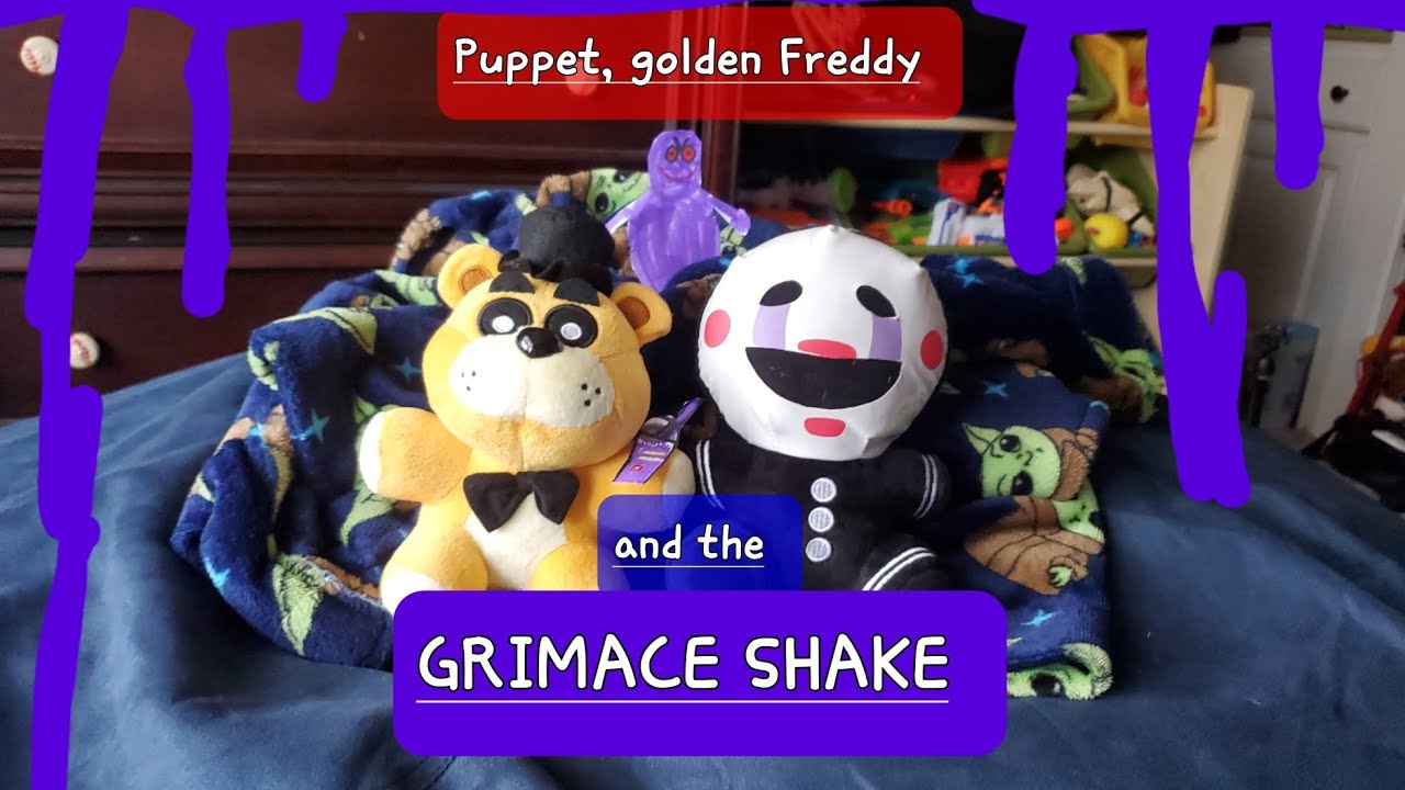 Puppet, golden freddy and the GRIMACE SHAKE. (watch at your own risk 🟪🟪 ...