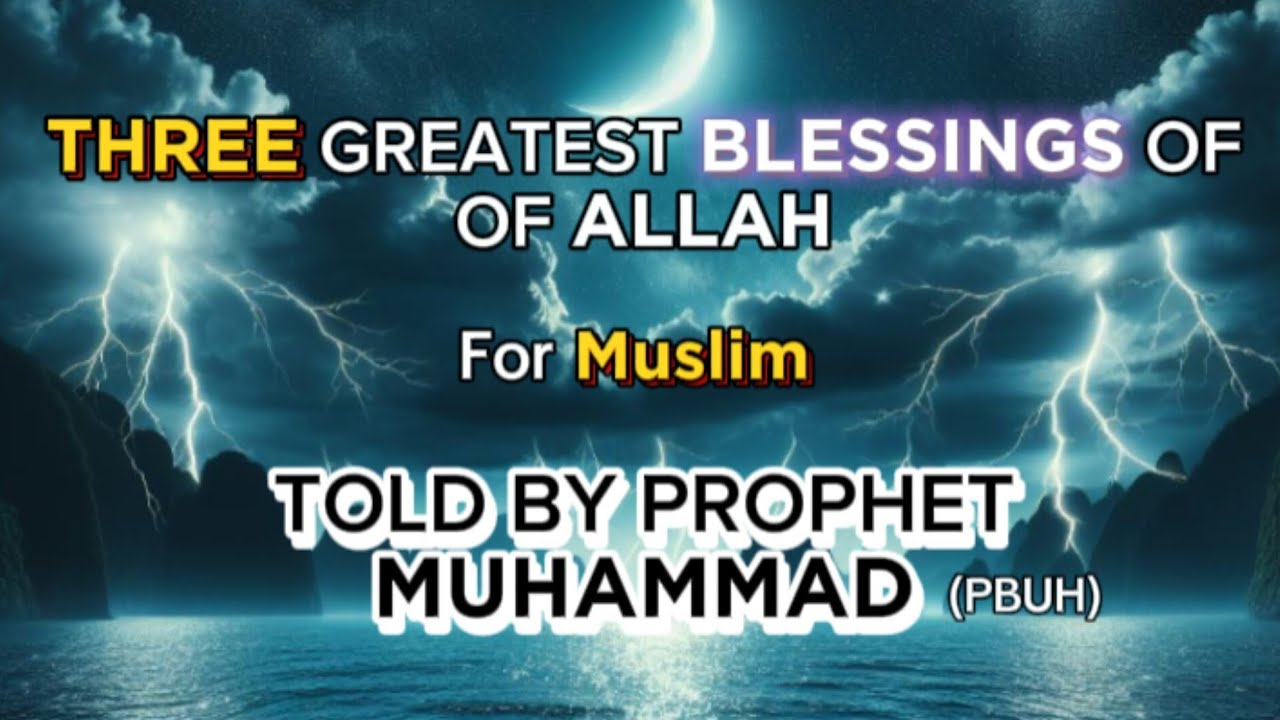 3 GREATEST BLESSINGS OF ALLAH TOLD BY PROPHET MUHAMMAD#islam # ...