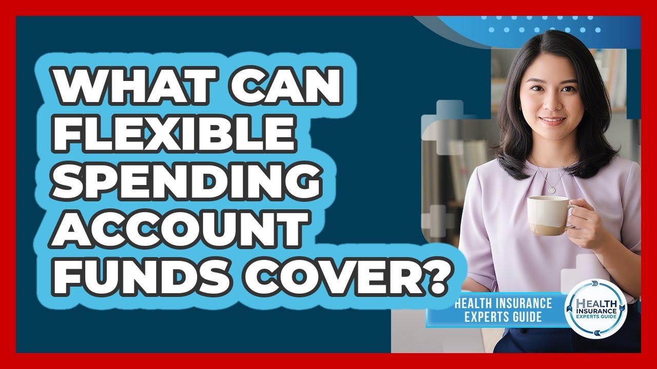 What Can Flexible Spending Account Funds Cover? - YouTube