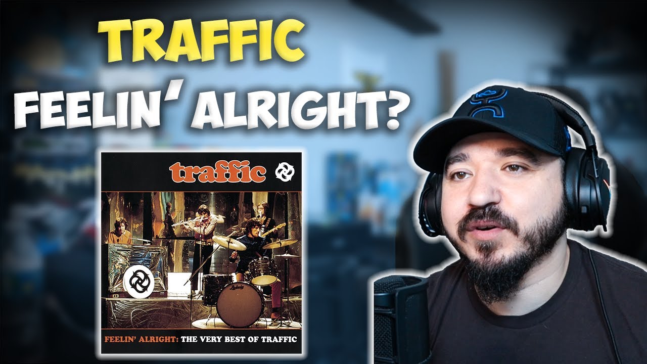 TRAFFIC - Feelin' Alright? | FIRST TIME HEARING REACTION - YouTube