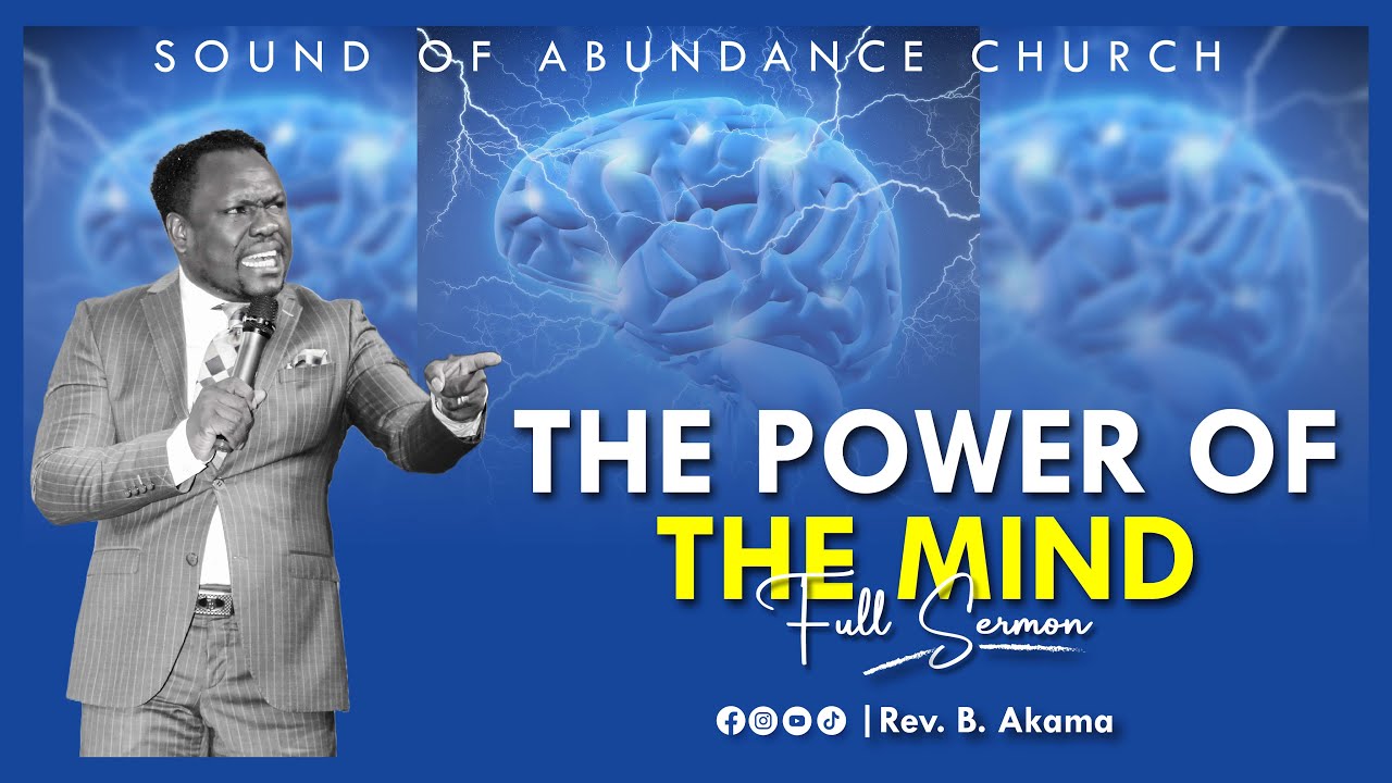 THE POWER OF THE MIND | FULL SERMON | REV B AKAMA - YouTube
