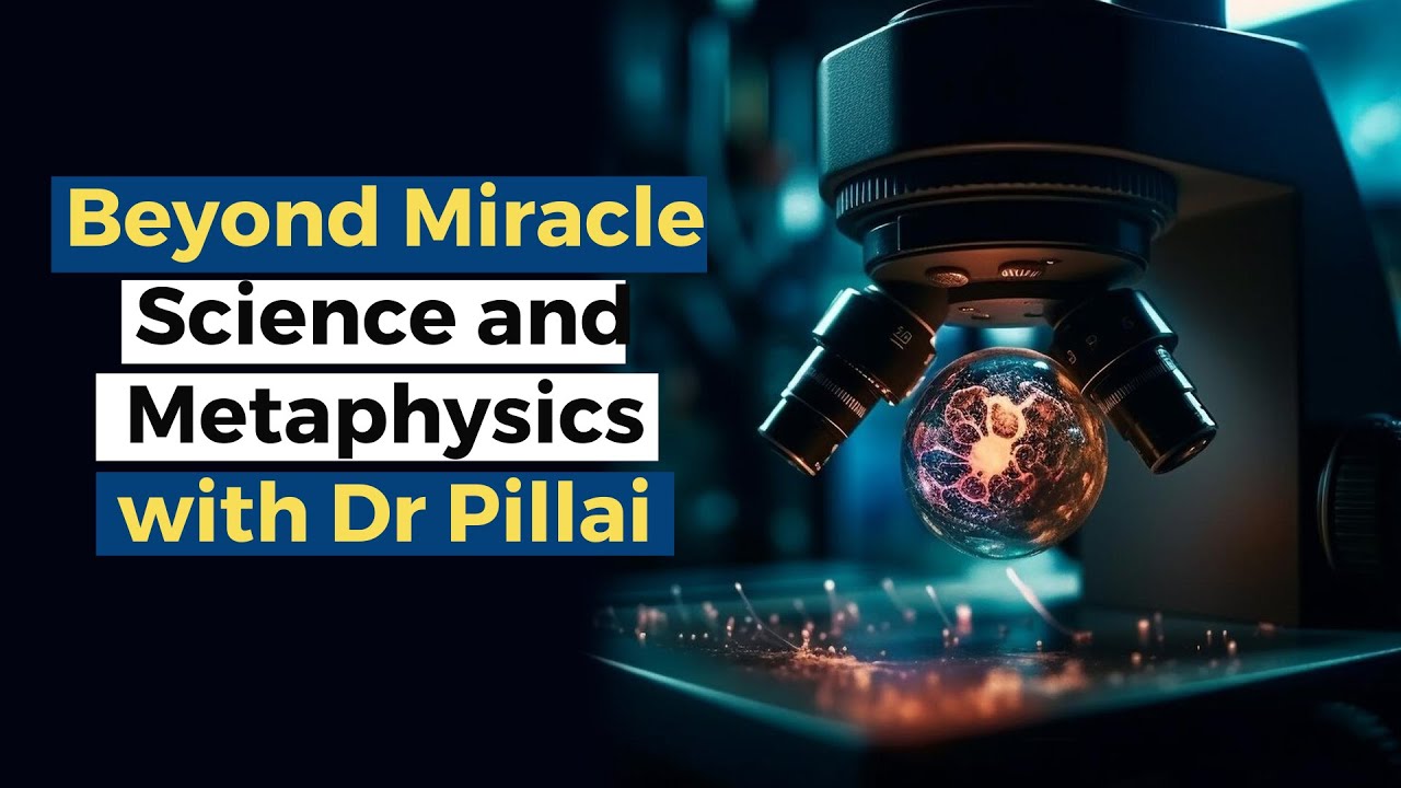 Beyond Magic: Science and Metaphysics with Dr. Pillai - YouTube