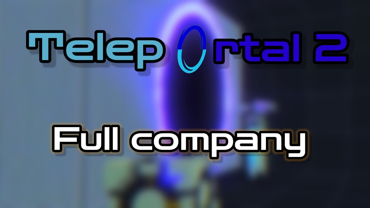Teleportal 2: Full Company (Level's 0-10) - YouTube