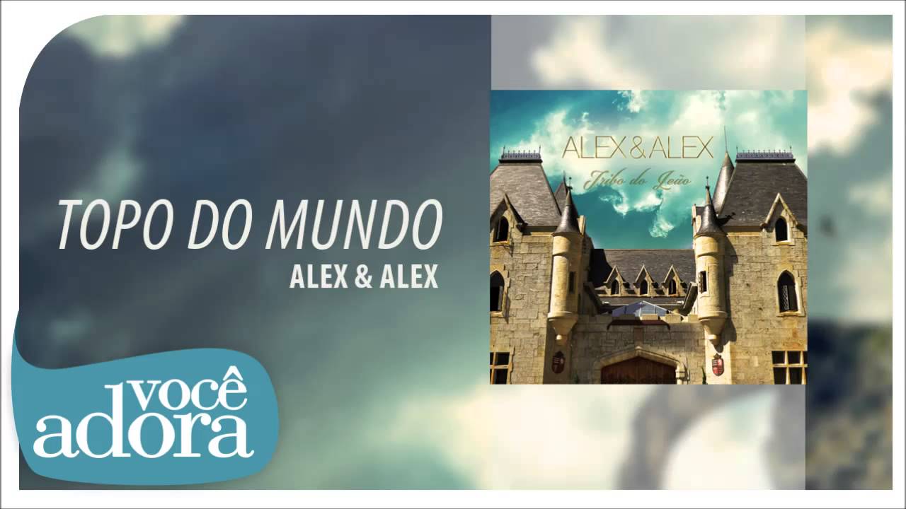 Alex & Alex - Topo do Mundo (Tribo do Leão) [Áudio Oficial] - YouTube Music