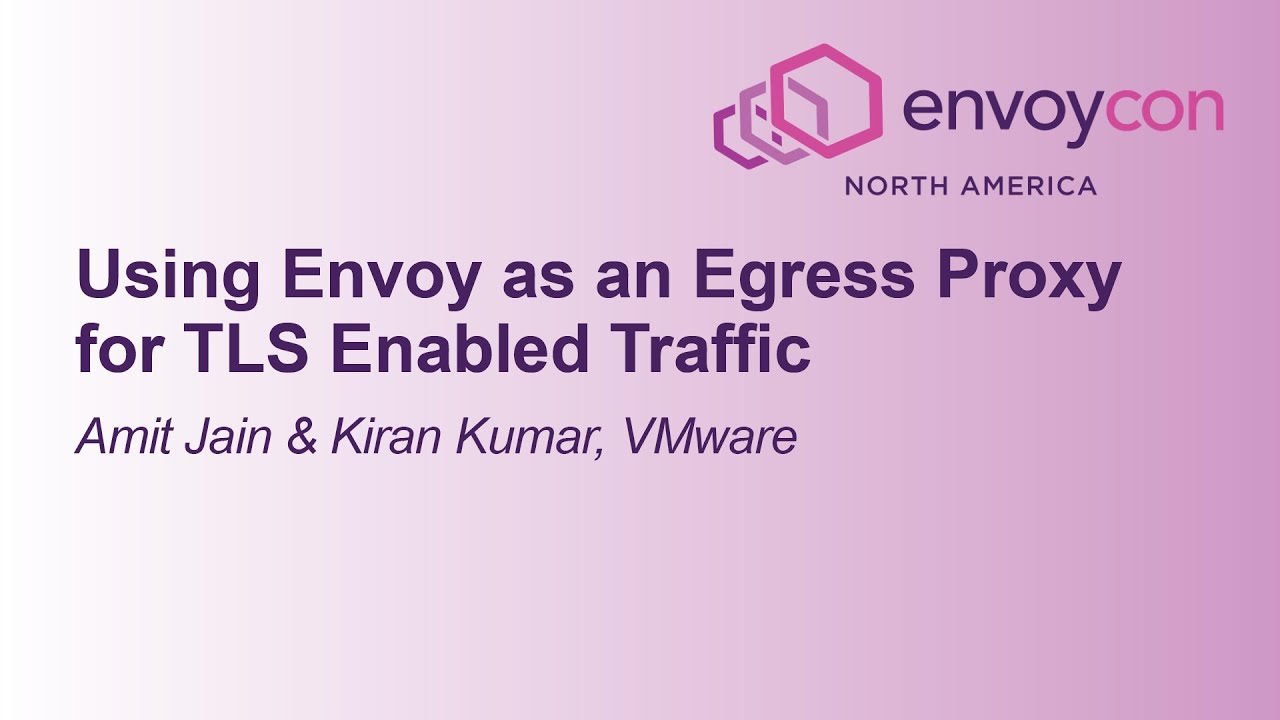 Using Envoy as an Egress Proxy for TLS Enabled Traffic - Amit Jain ...