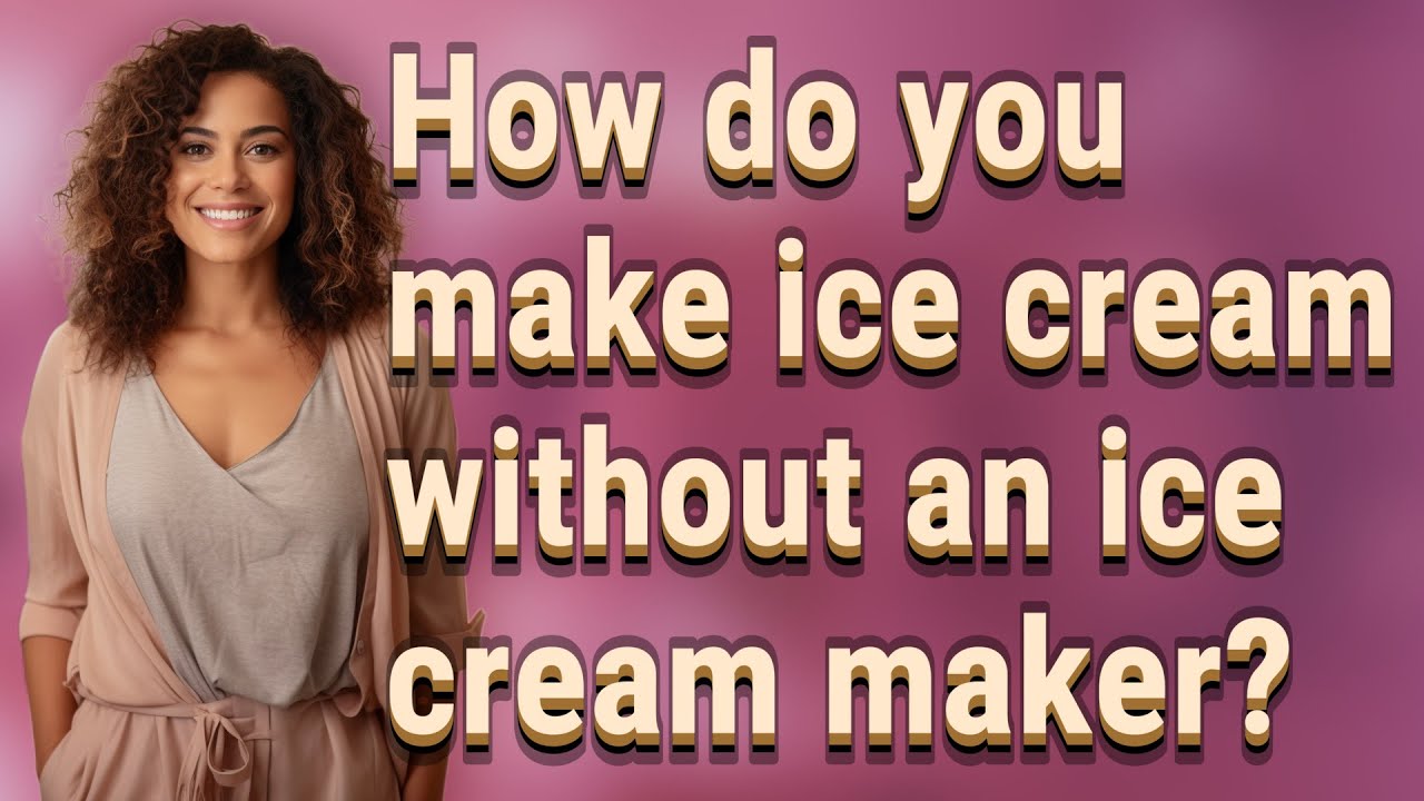 How do you make ice cream without an ice cream maker? - YouTube