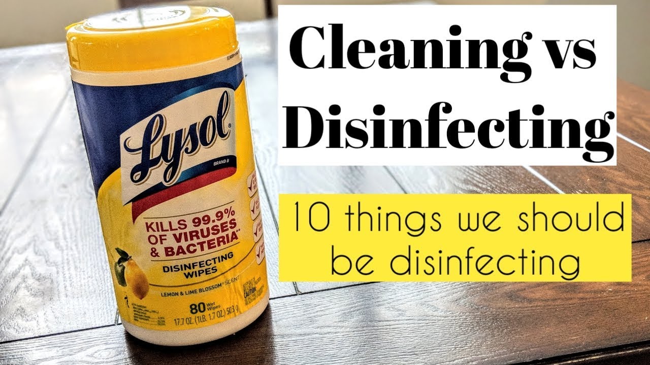CLEANING VS DISINFECTING || 10 items we should be disinfecting - YouTube
