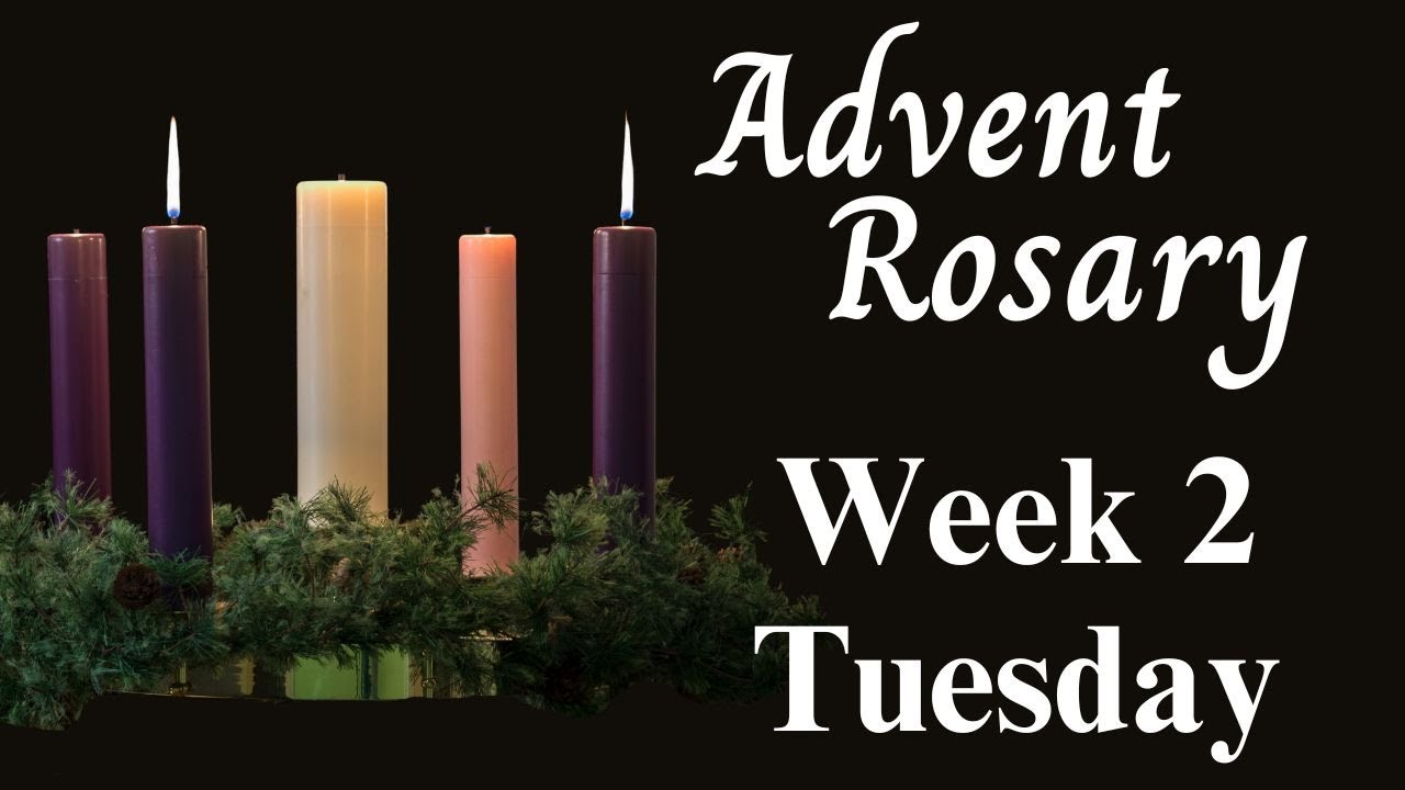Second Tuesday of Advent, Special Holy Rosary, Join me in Praying the ...