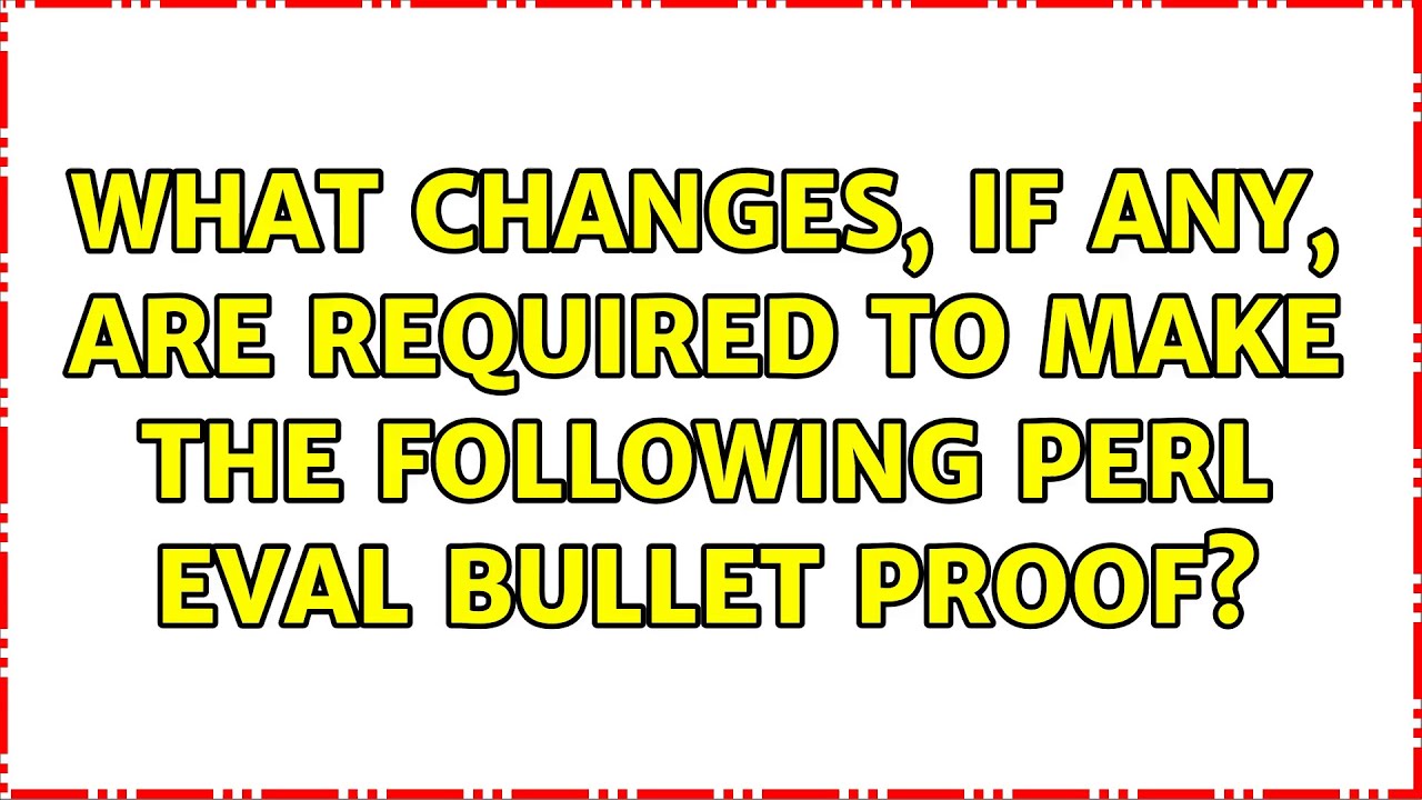 What changes, if any, are required to make the following Perl eval ...