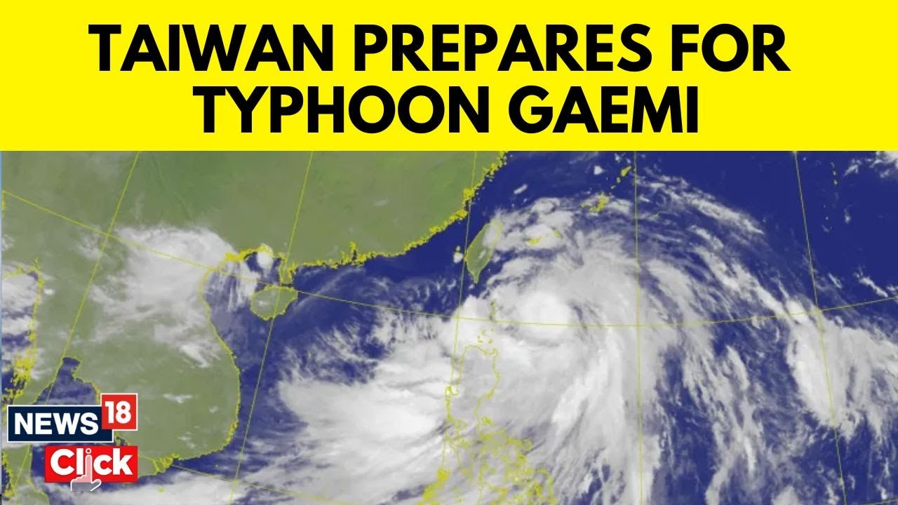 Typhoon Gaemi Alert | Taiwan On High Alert As Typhoon Gaemi Approaches ...