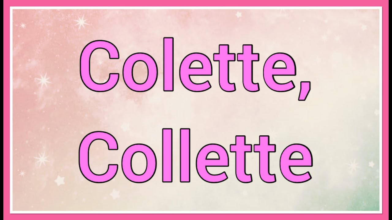 Colette, Collette | Name Origin Variations - YouTube