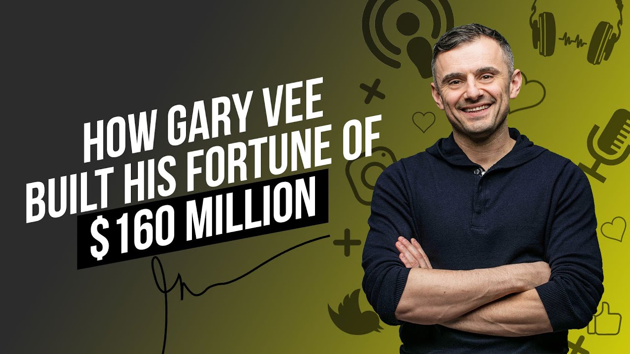 How Gary Vee Built His Fortune of $160 Million - YouTube