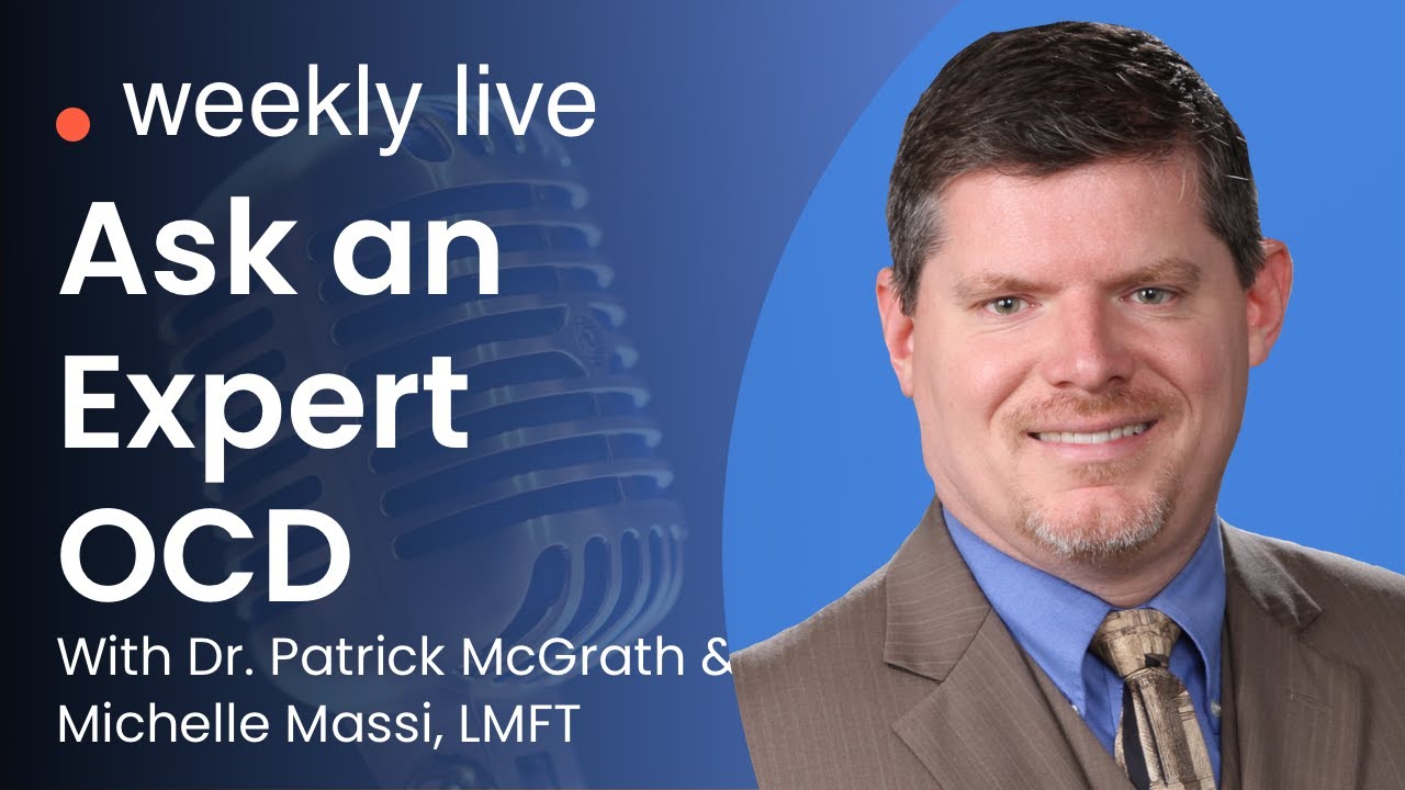 Ask an Expert Live OCD Q&A with Dr. Patrick McGrath and Michelle Massi ...