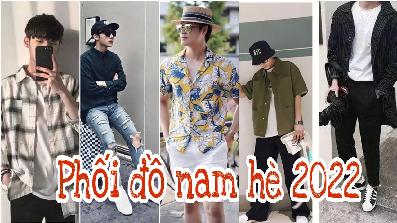 Thời trang nam hè 2022|Cách phối đồ nam trẻ trung đẹp,phong cách|Man ...