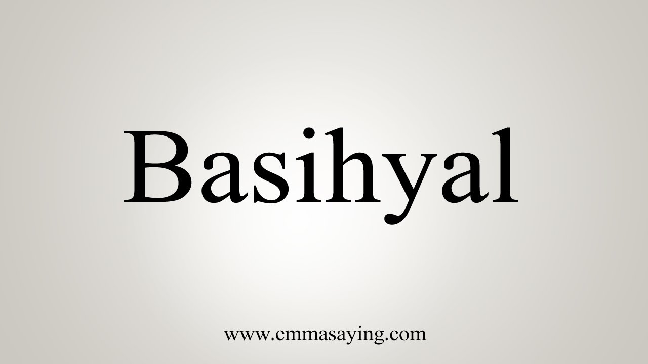 How To Say Basihyal - YouTube