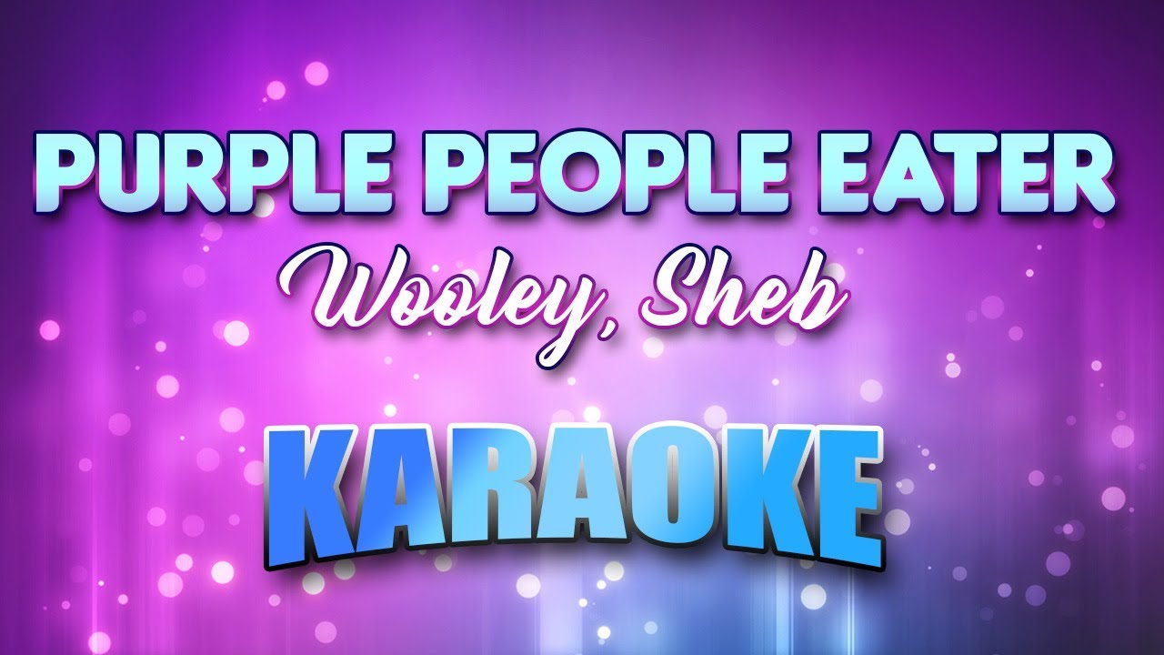 Wooley, Sheb - Purple People Eater (Karaoke & Lyrics) - YouTube