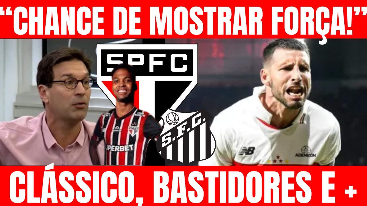 DIA DE CLÁSSICO! SPFC X SANTOS, PORTO “QUEIMA” TRICOLOR, REUNIÃO TEM ...