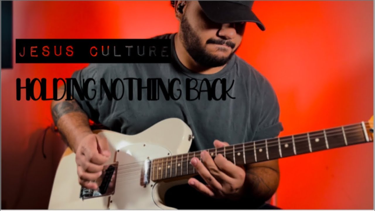 Holding Nothing Back | Jesus Culture | Guitar solo - YouTube