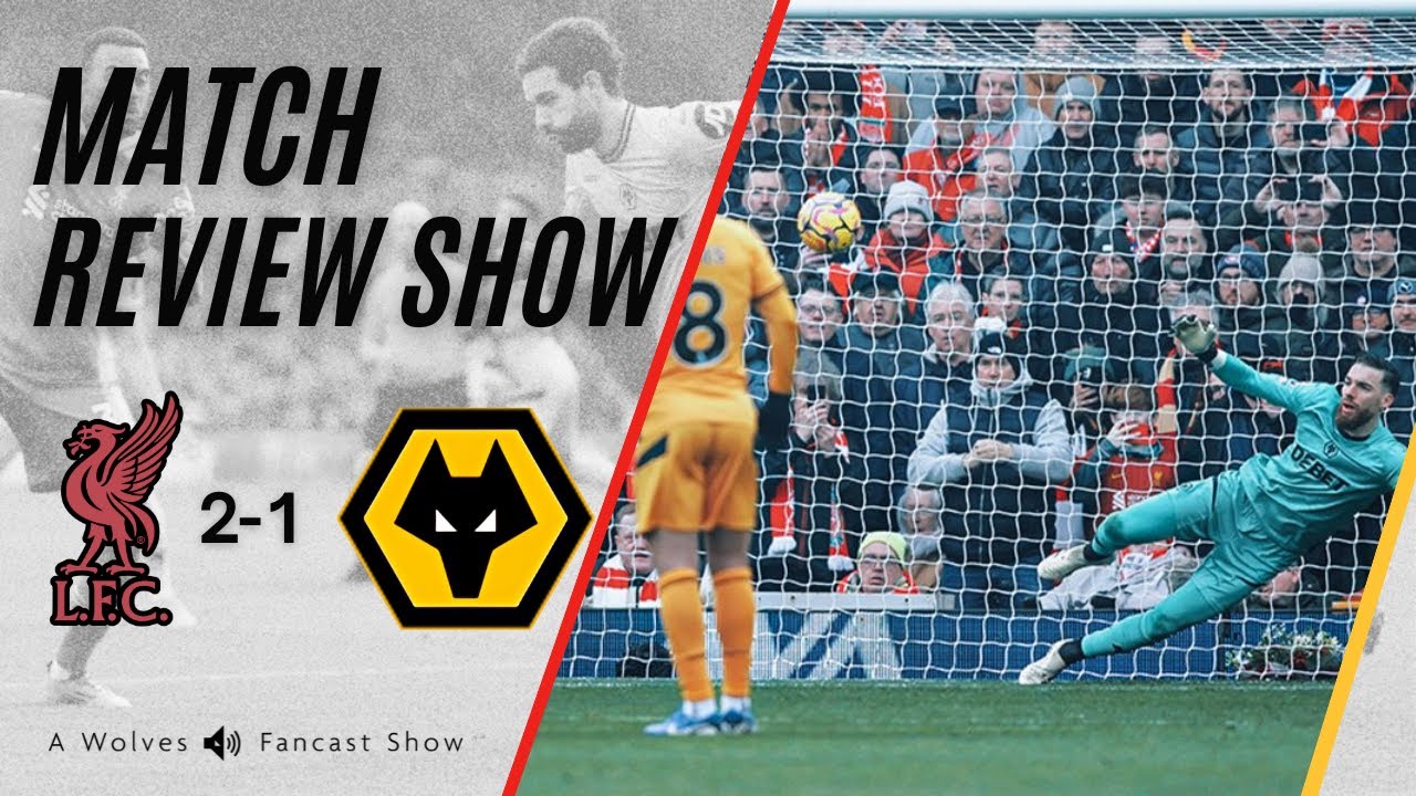 Liverpool 2 Wolves 1 Review Show - YouTube