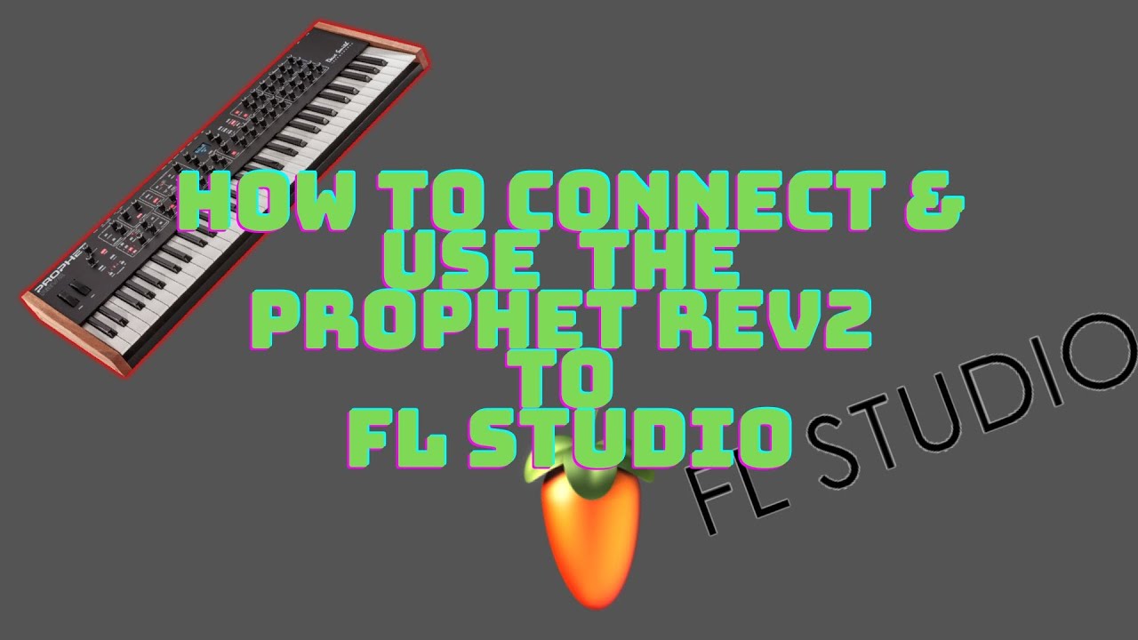 How to Connect & Use the Prophet Rev 2 TO Fl Studio - YouTube