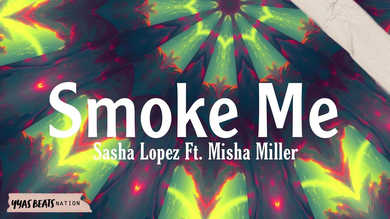 Sasha Lopez ft. Misha Miller - Smoke Me (BassBoosted) - YouTube
