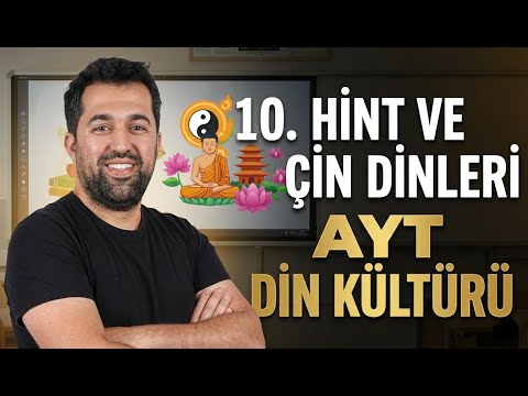 10-HİNT VE ÇİN DİNLERİ AYT DİN KÜLTÜRÜ KONU ANLATIMI - 2026- EMRE YÜRÜK