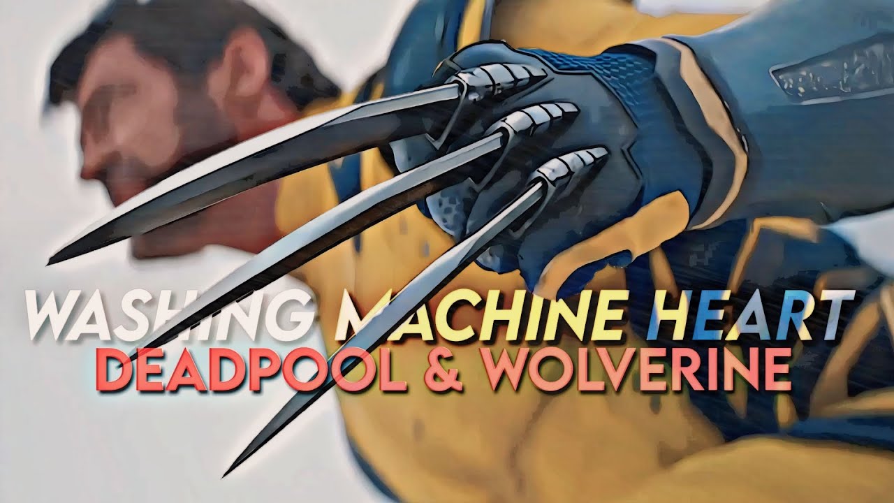Deadpool & Wolverine 'Trailer' Edit × Washing Machine Heart #deadpool3 ...