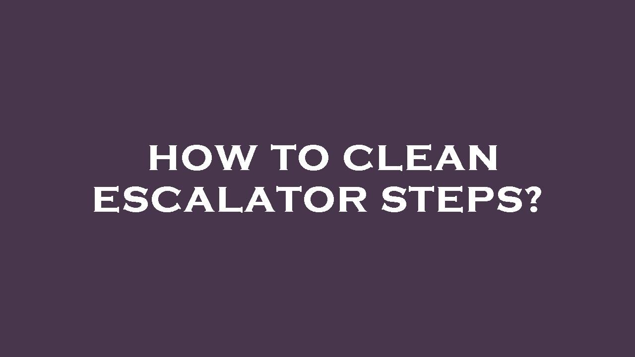 How to clean escalator steps? - YouTube