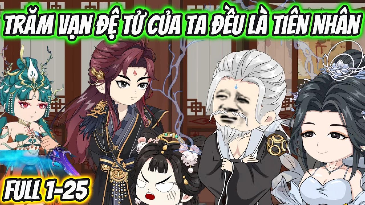 Trăm Vạn Đệ Tử Của Ta Đều Là Tiên Nhân Full 1-25 | 2K Sub Tu Tiên - YouTube
