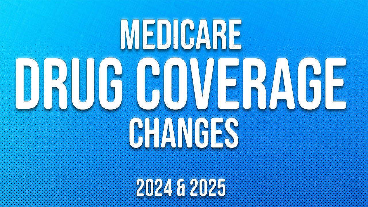 Exploring the Changes in Medicare Drug Coverage for 2024 & 2025 - YouTube