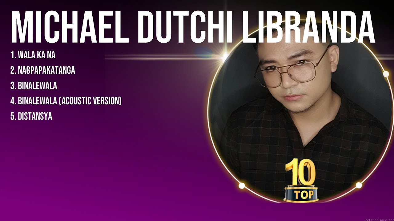 Greatest Hits of Michael Dutchi Libranda Playlist ~ Top 10 OPM Tagalog ...