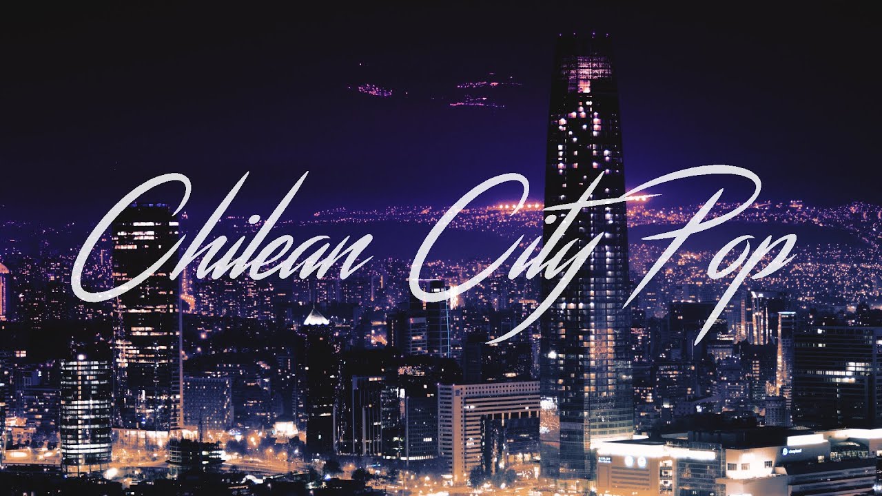 Chilean City Pop #1 | シティーポップ（시티 팝） - YouTube