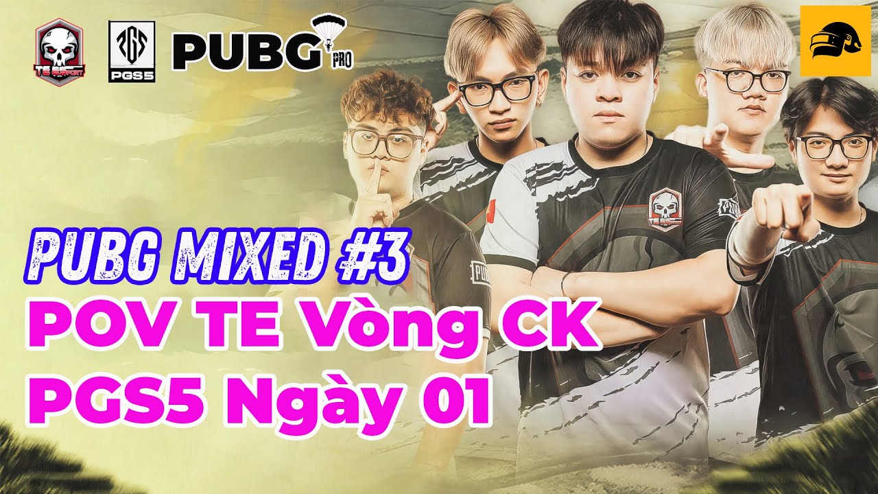 PUBG PC I PUBG Mixed #3 I POV TE Vòng Chung Kết PGS5 Ngày 01 - YouTube