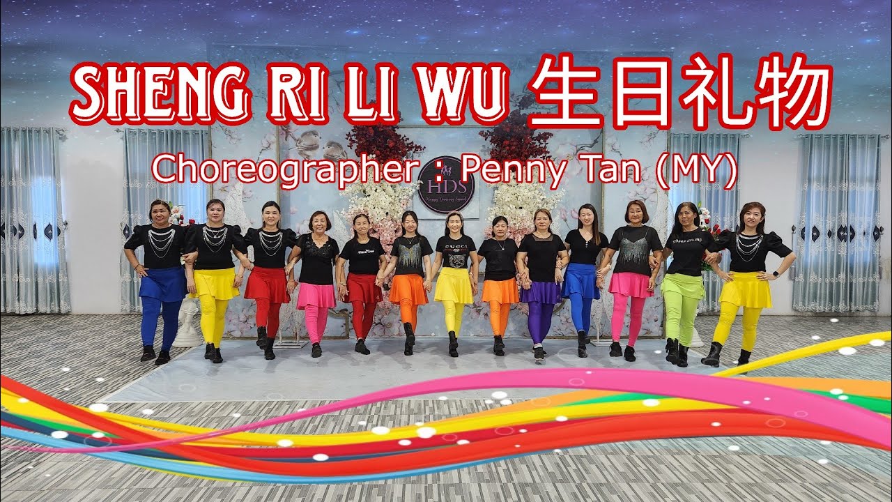 Sheng Ri Li Wu 生日礼物 Line Dance, Choreographer:Penny Tan (MY) - July ...