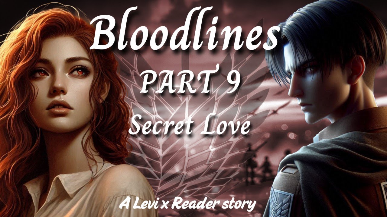 Bloodlines Part 9 - Secret Love // Levi x Yn - YouTube