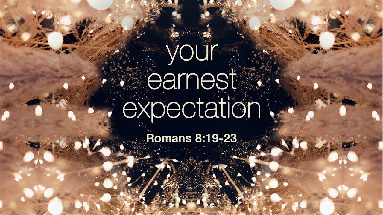 Your Earnest Expectation - YouTube