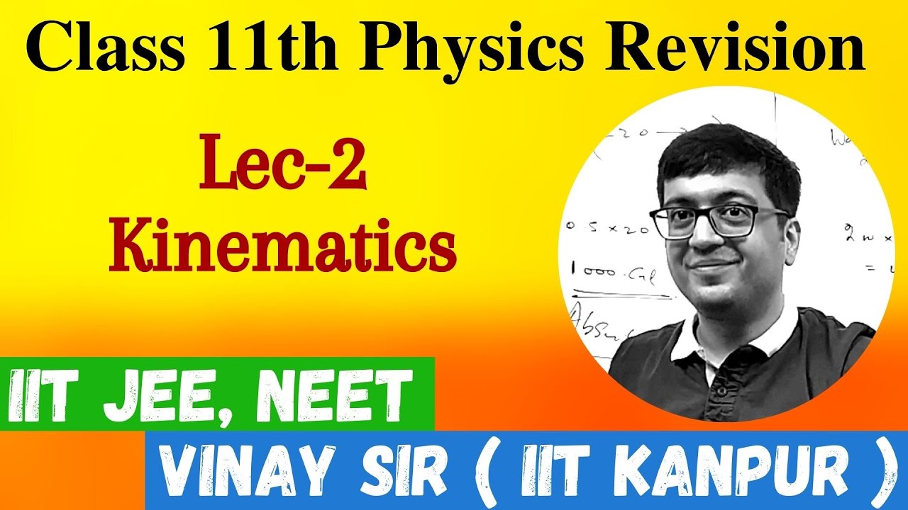 Lec2 Kinematics | IIT JEE, NEET Physics VNV Classes | Vinay Sir IITian ...