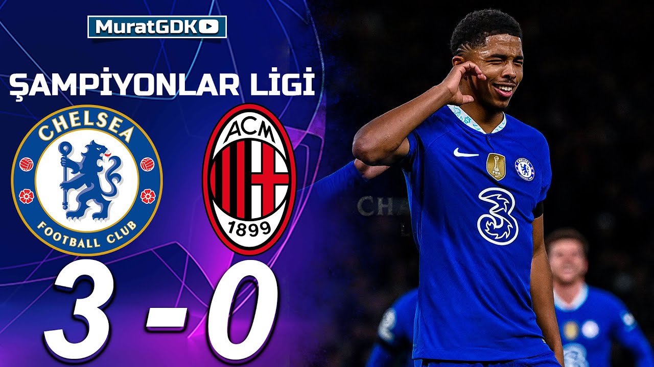 CHELSEA 3-0 MILAN / ŞAMPİYONLAR LİGİ - YouTube