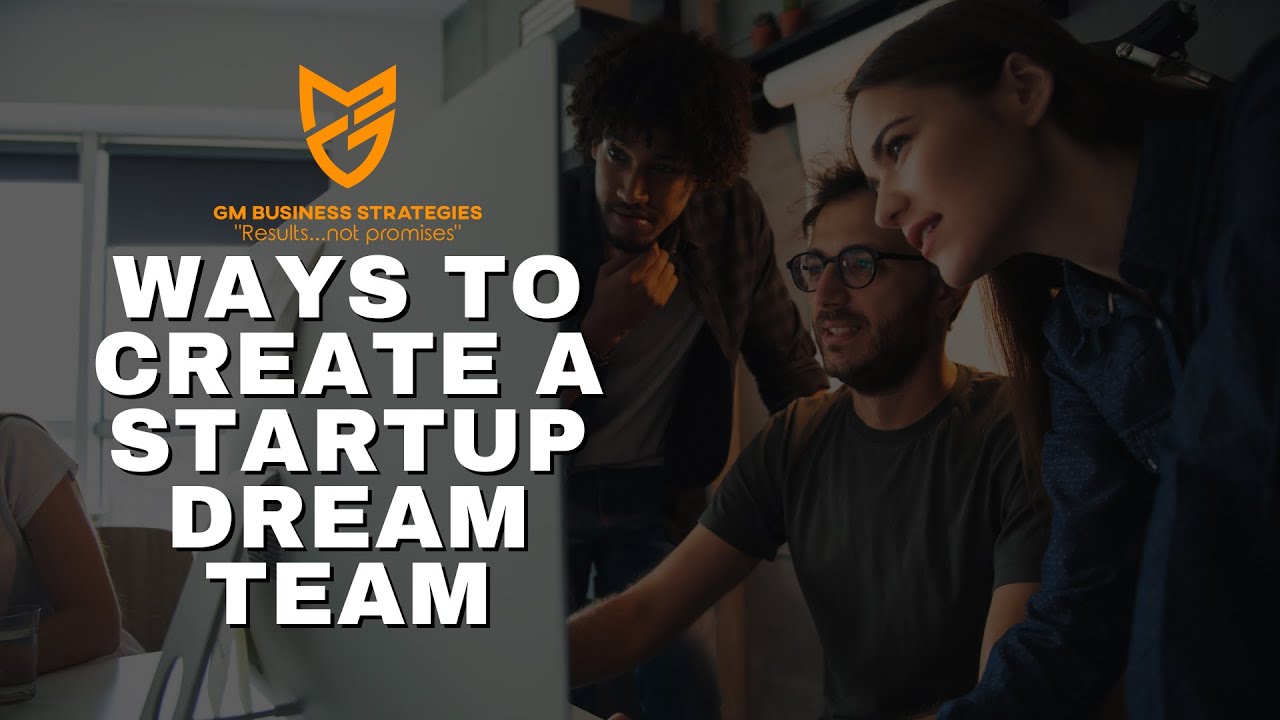 Ways to Create a Startup Dream Team - YouTube