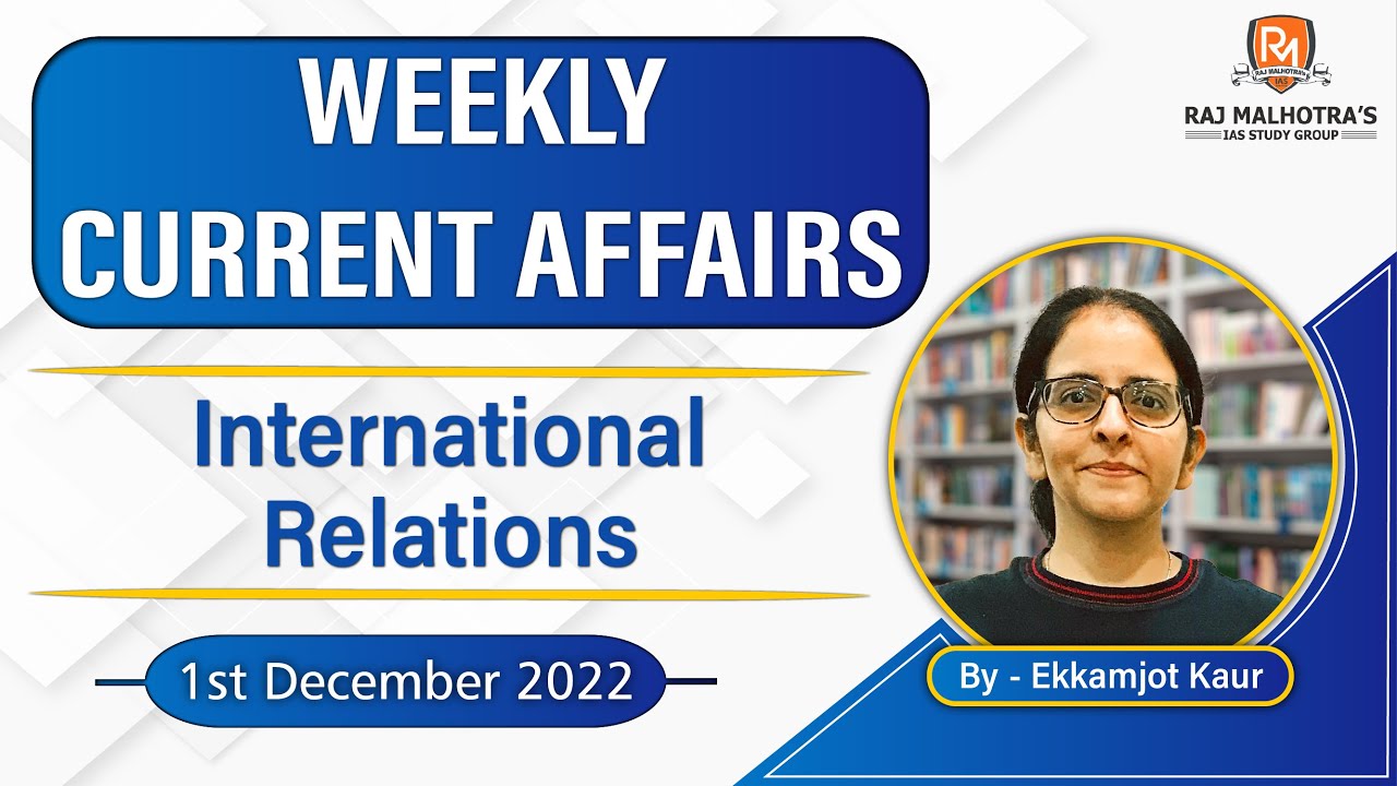 Weekly Current Affairs | International Relations | 1 Dec 2022 | UPSC ...
